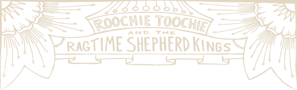 Home · Roochie Toochie and the Ragtime Shepherd Kings